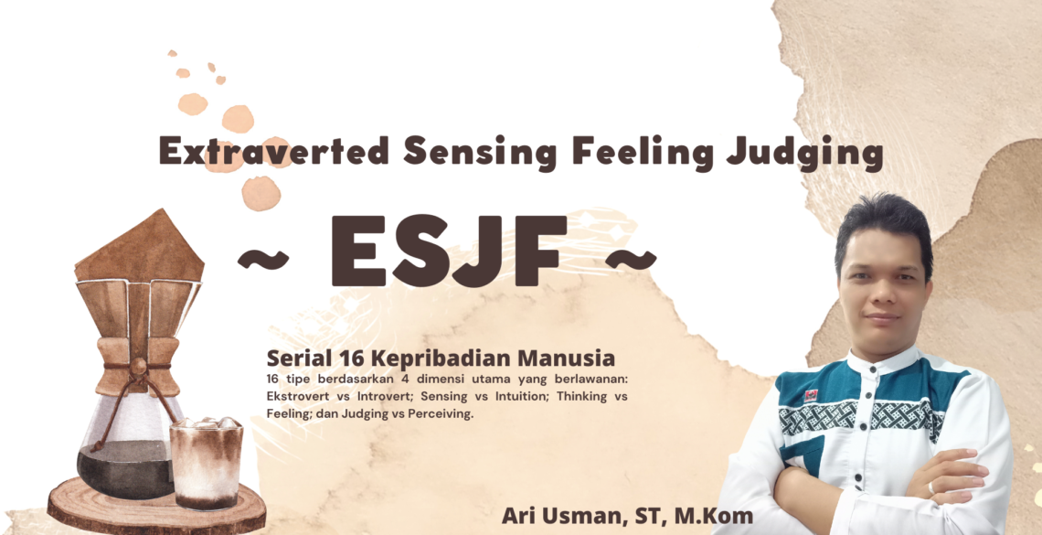 Extraverted Sensing Feeling Judging (EFSJ) | Ari Usman Chaniago