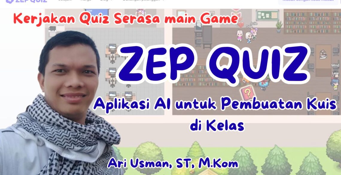 Menghadirkan Kelas Lebih Interaktif dengan ZEP QUIZ: Aplikasi AI untuk Pembuatan Kuis di Kelas ...